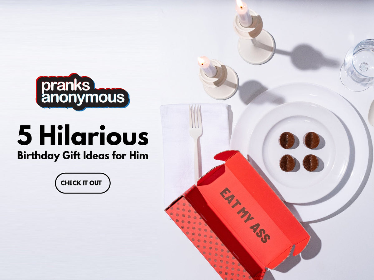 5 Hilarious Birthday Gift Ideas for Him | Pranks Anonymous