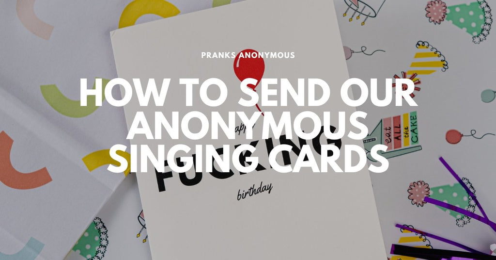 How to Anonymously Send a Singing Cards | Pranks Anonymous